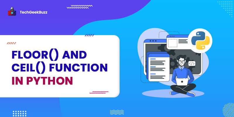 Floor And Ceil Function In Python Techgeekbuzz